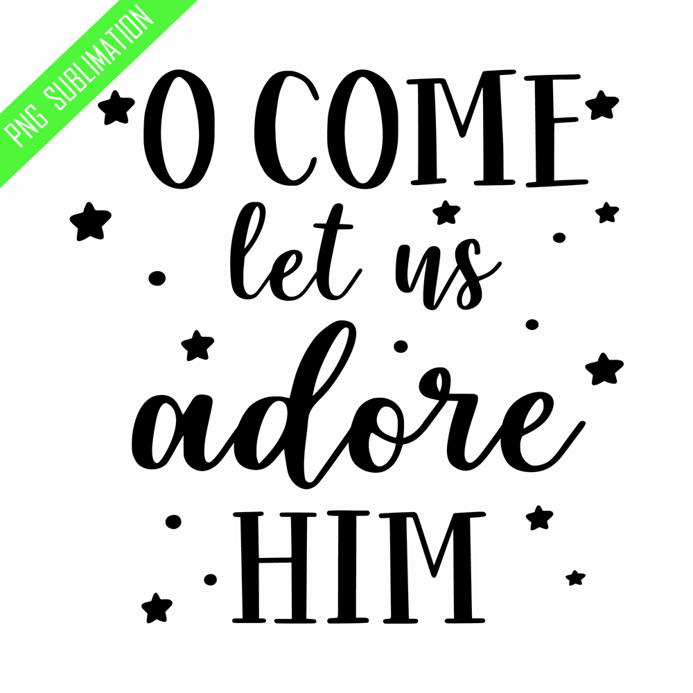 O come let us adore him png | Inspire Uplift