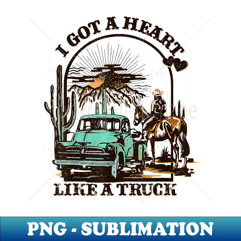 I Got A Heart Like A Truck Western Country Music Cowboy - PN | Inspire ...