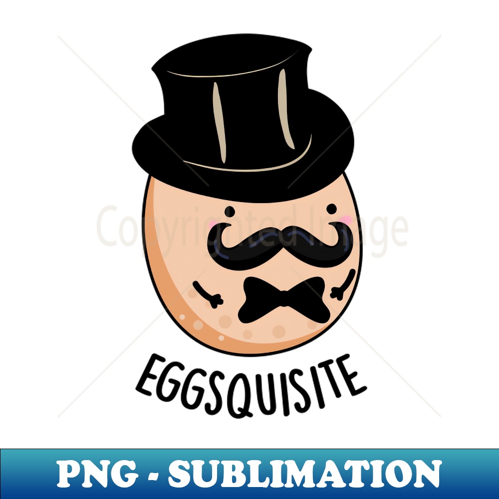 Eggs-quisite Funny Exquisite Egg Pun - PNG Transparent Subli - Inspire ...