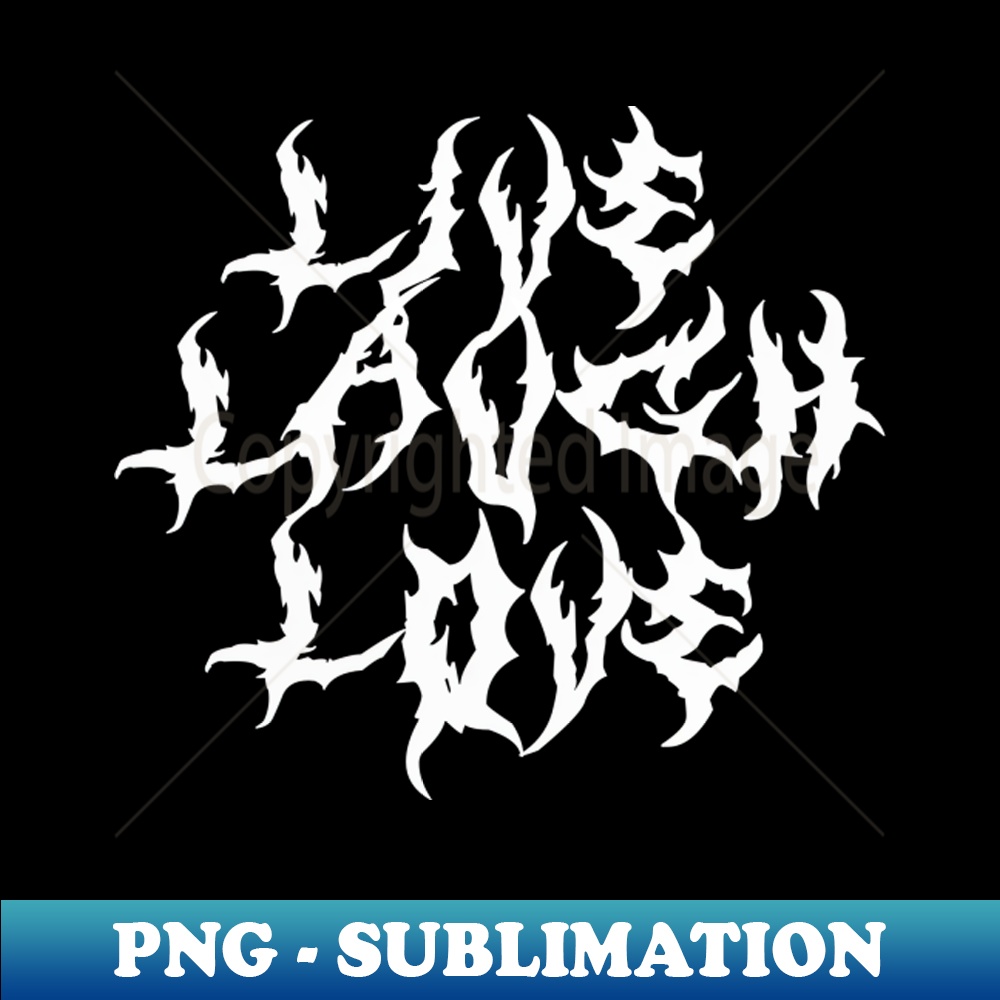 Live Laugh Love Metal Font Parody - PNG Transparent Sublimat | Inspire ...