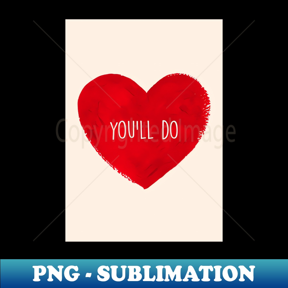 Youll do - PNG Transparent Sublimation Design - Bring Your D - Inspire ...