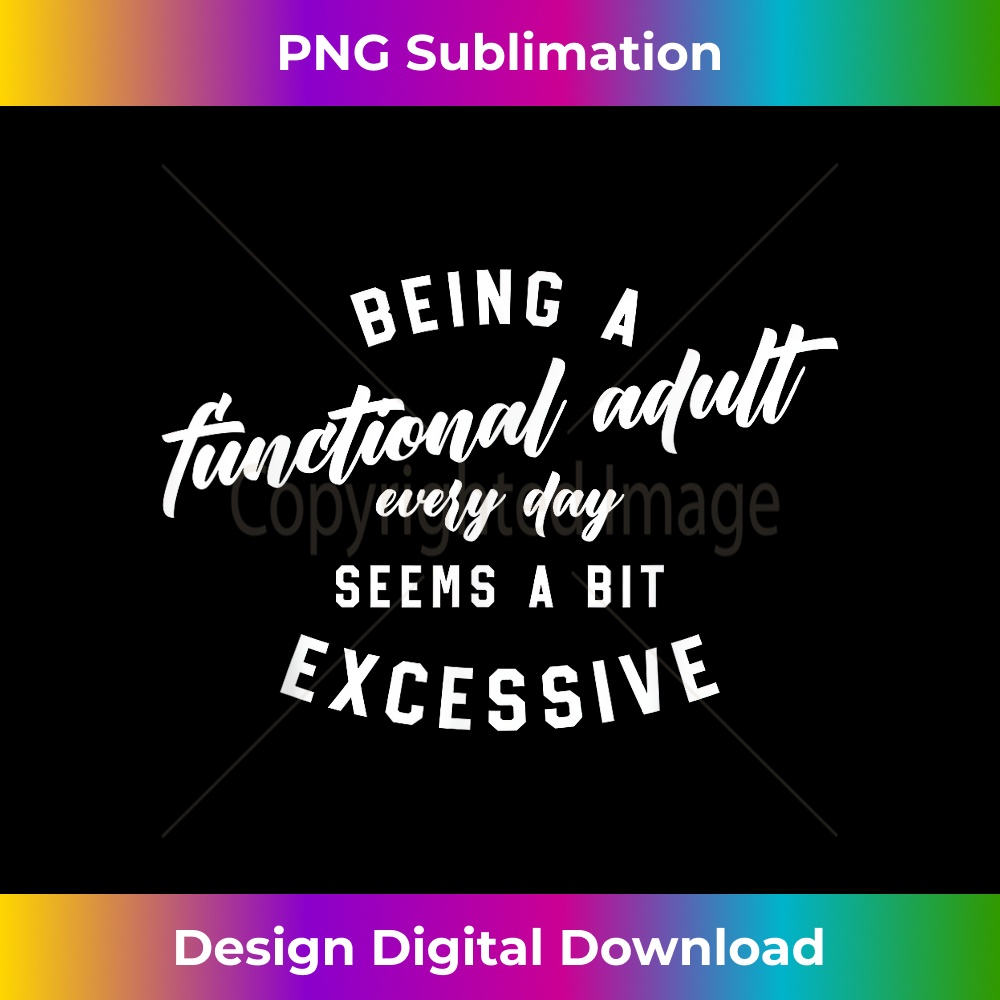 Being A Functional Adult Everyday Funny Sarcastic Quote Gift | Inspire ...