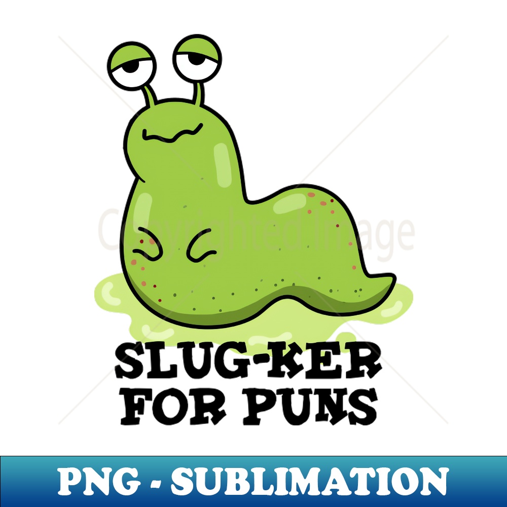 Slug-ker For Puns Cute Slug Pun - Aesthetic Sublimation Digi - Inspire Uplift
