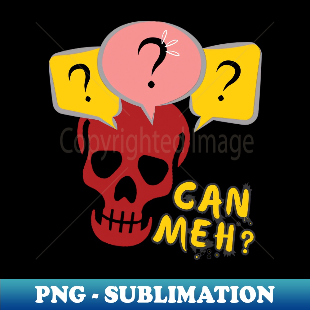 Funny Skeleton Can Meh Question Mark Singlish - Unique Subli | Inspire ...