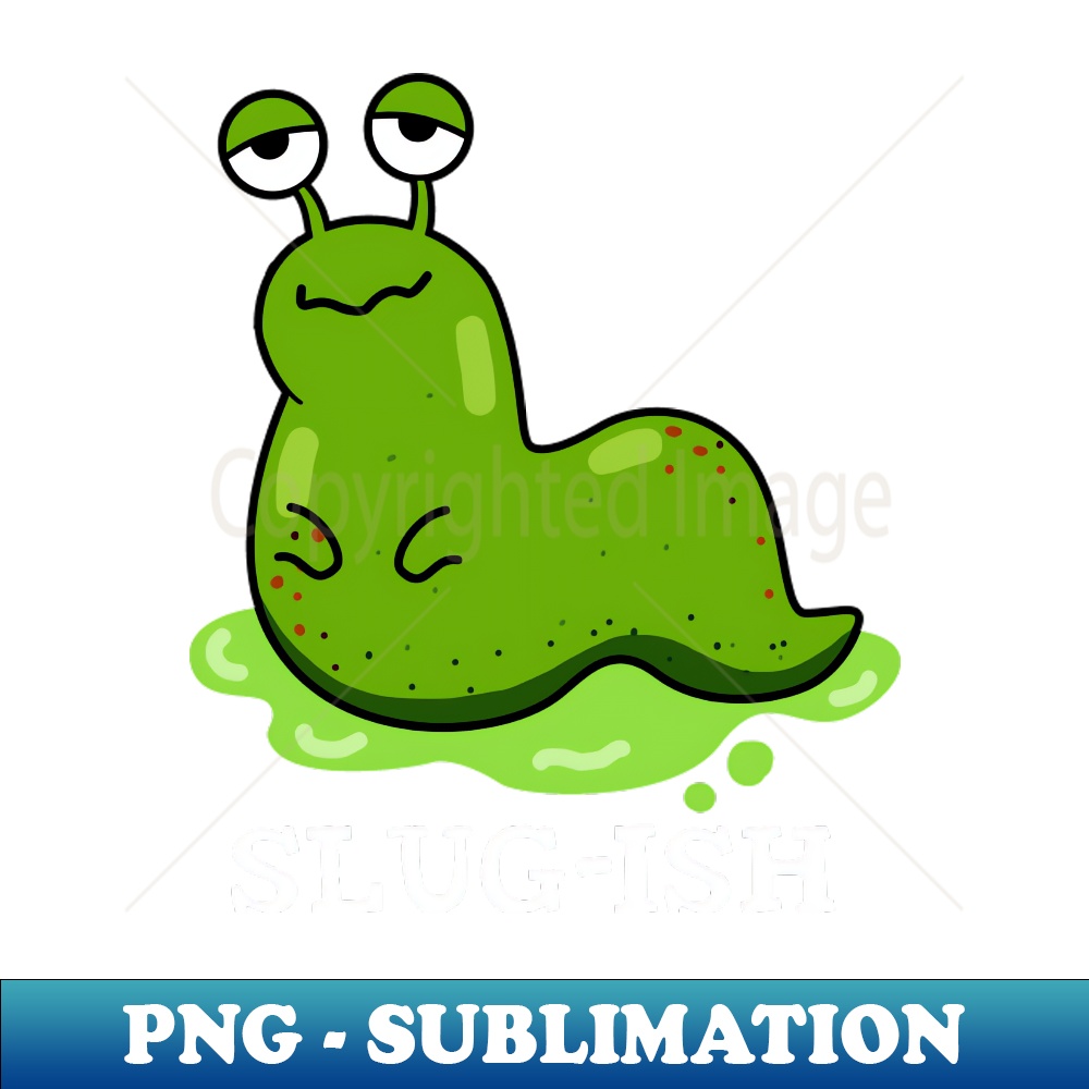 Slug-ish Cute Sluggish Slug Pun - Vintage Sublimation PNG Do | Inspire ...