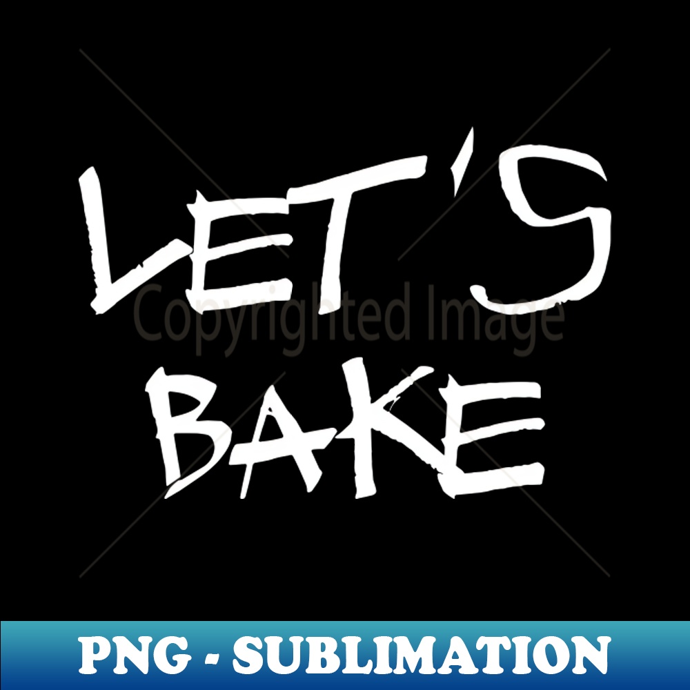 Lets bake - PNG Transparent Sublimation File - Perfect for C - Inspire ...
