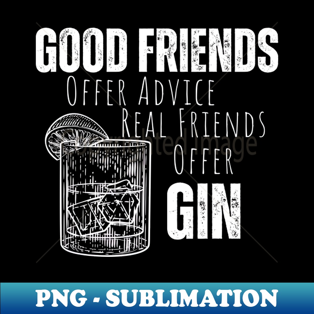 Real friends offer Gin - Special Edition Sublimation PNG Fil | Inspire ...