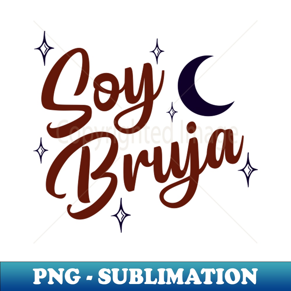 Soy Bruha - Premium PNG Sublimation File - Capture Imaginati - Inspire ...