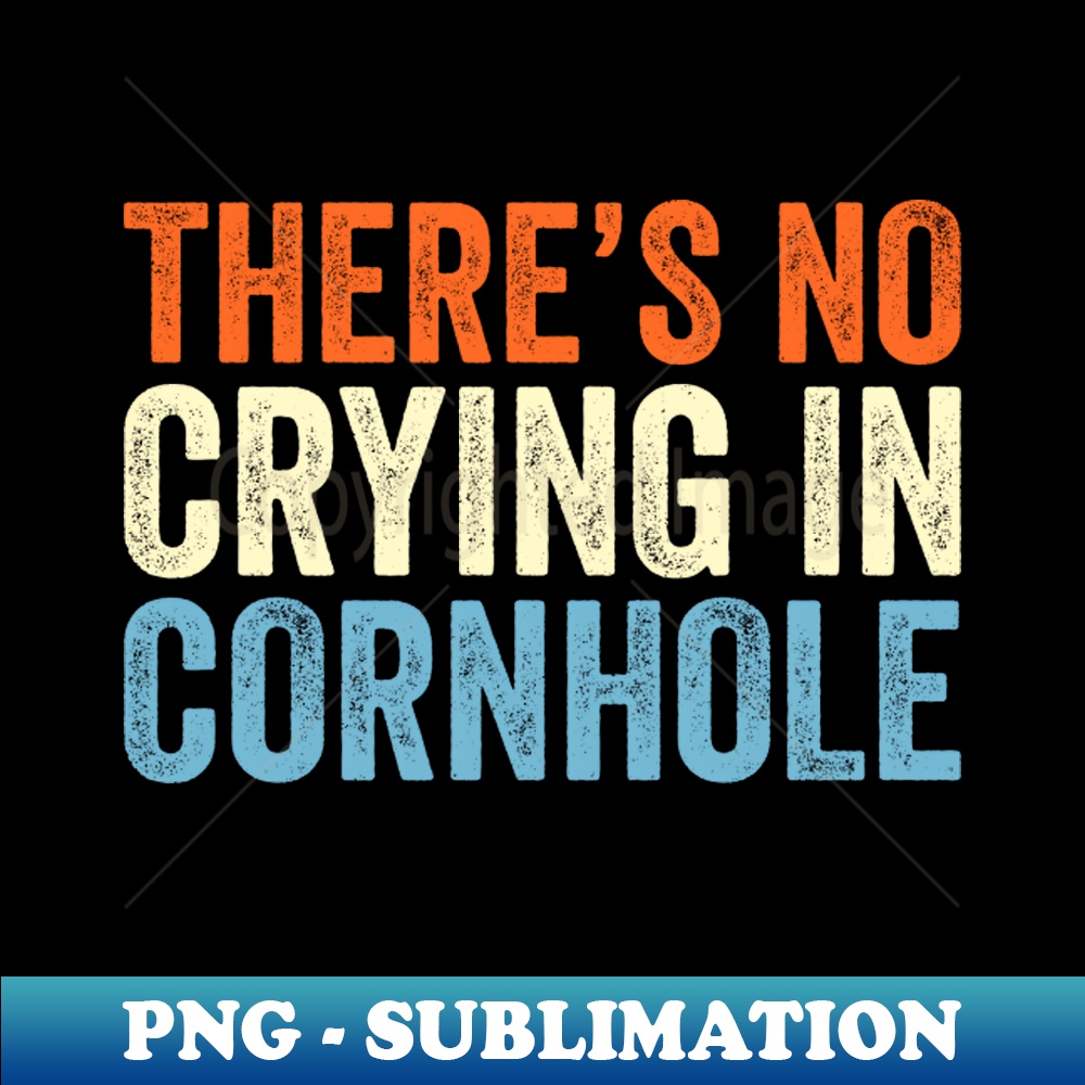 Theres no crying in cornhole - PNG Transparent Sublimation F - Inspire ...