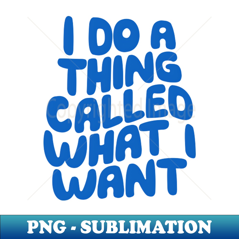 I Do a Thing Called What I Want by The Motivated Type in bab | Inspire ...