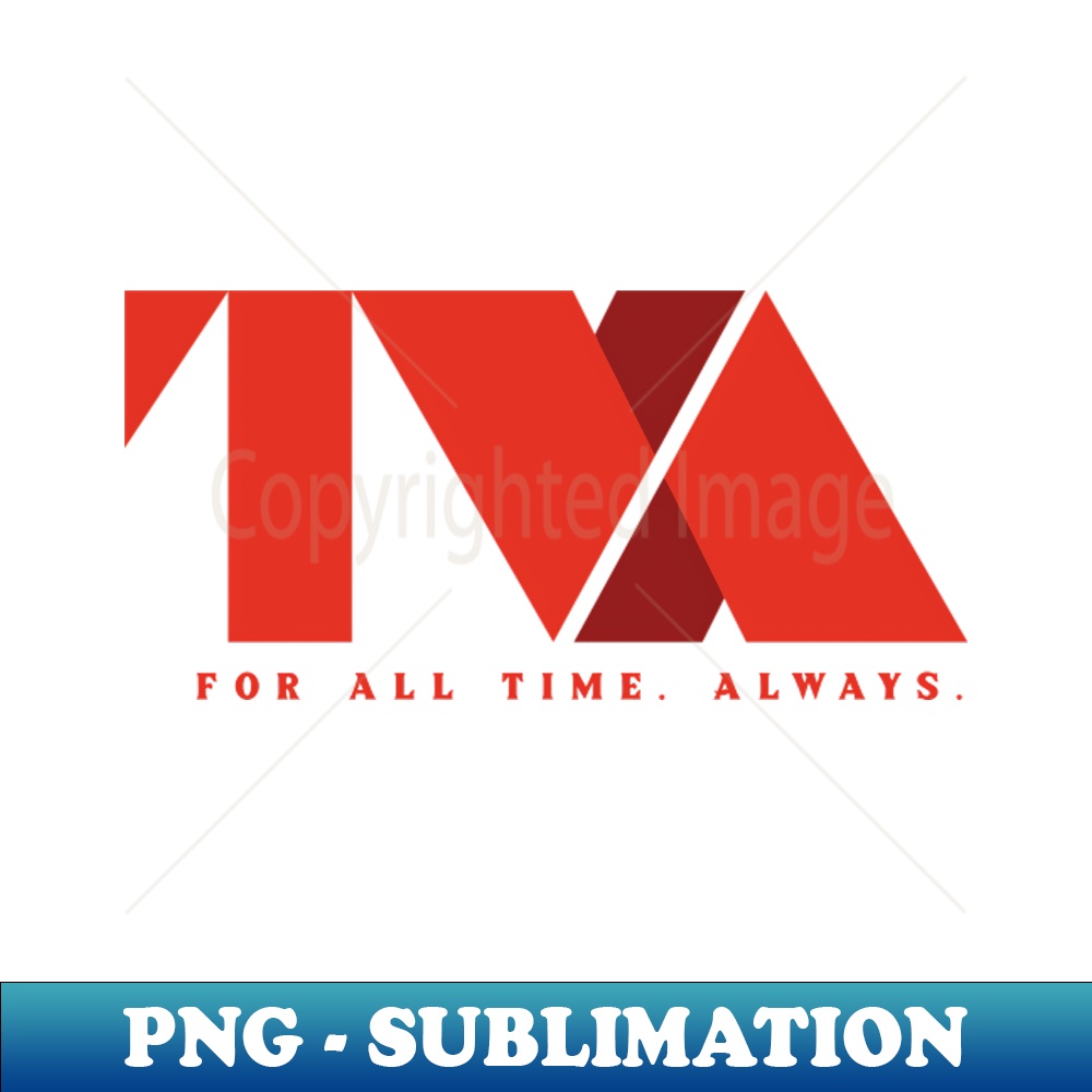 TVA For All Time Always - PNG Transparent Sublimation File - - Inspire ...