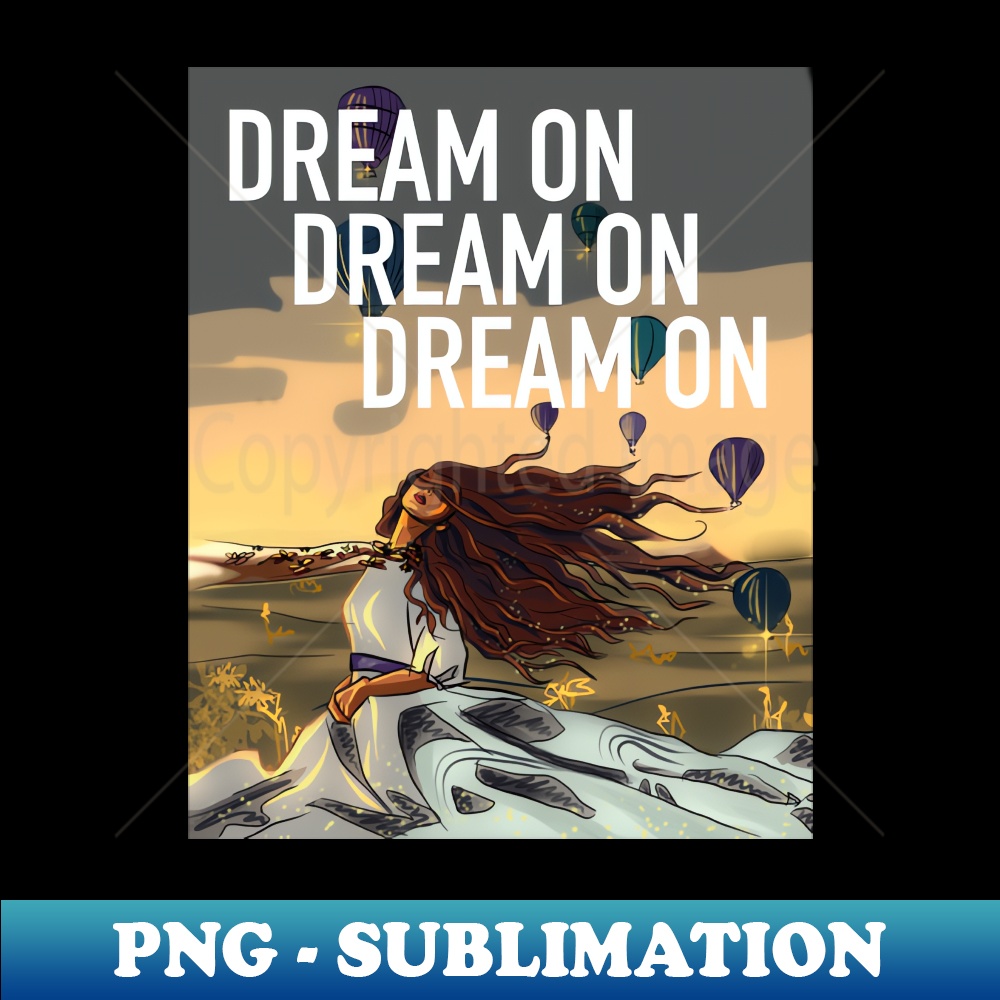 Dream on - Creative Sublimation PNG Download - Revolutionize | Inspire ...