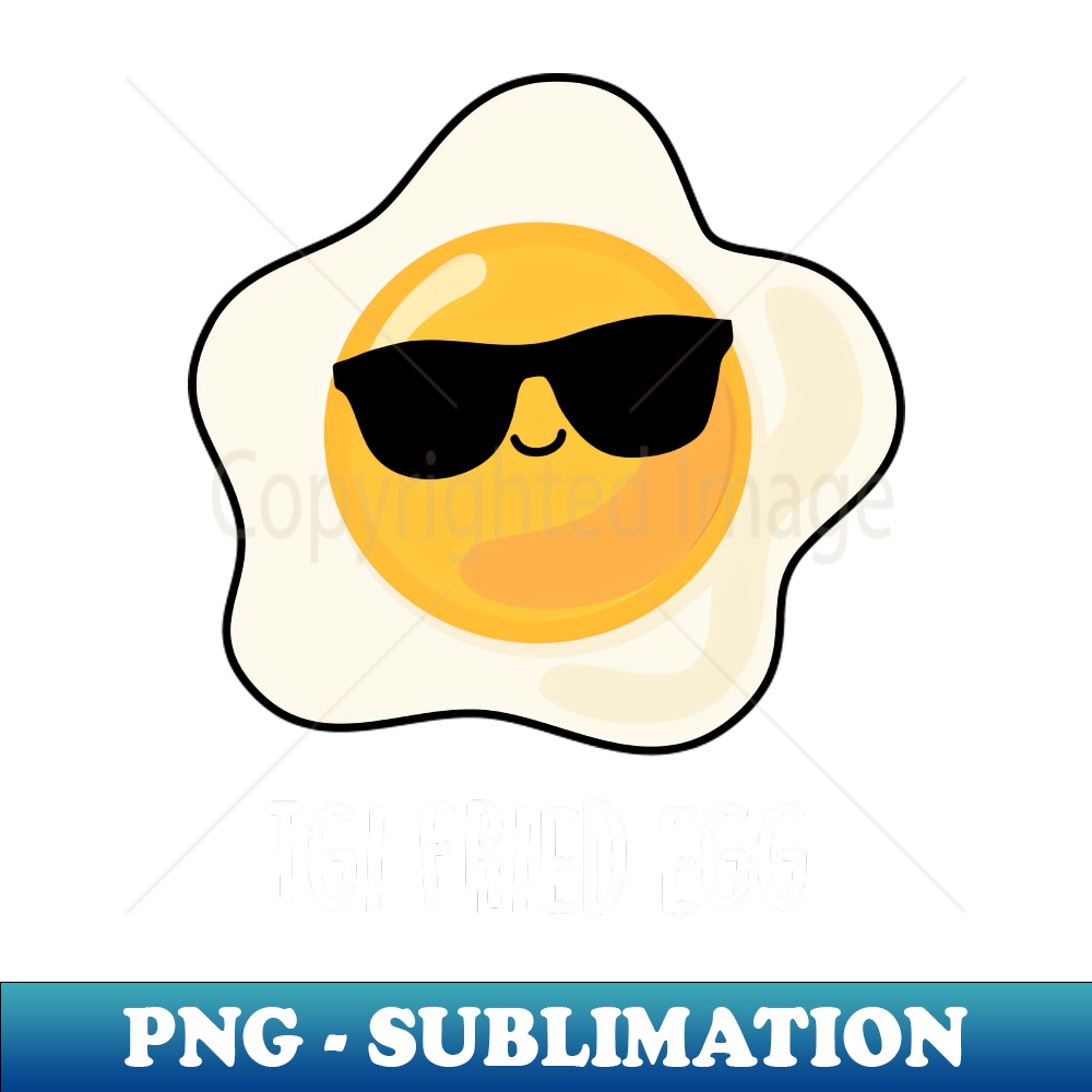 TGI Fried Egg Cute Food Pun - Instant PNG Sublimation Downlo | Inspire ...