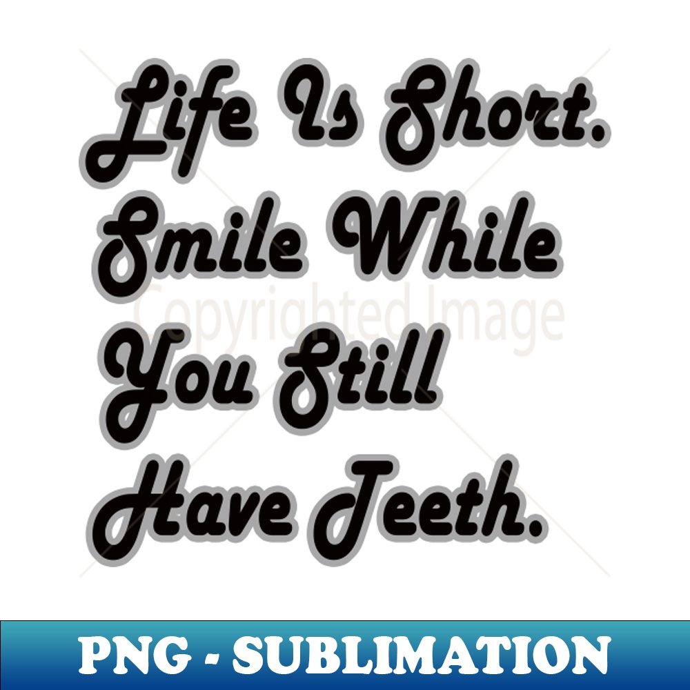 life is short - PNG Transparent Sublimation File - Stunning | Inspire ...