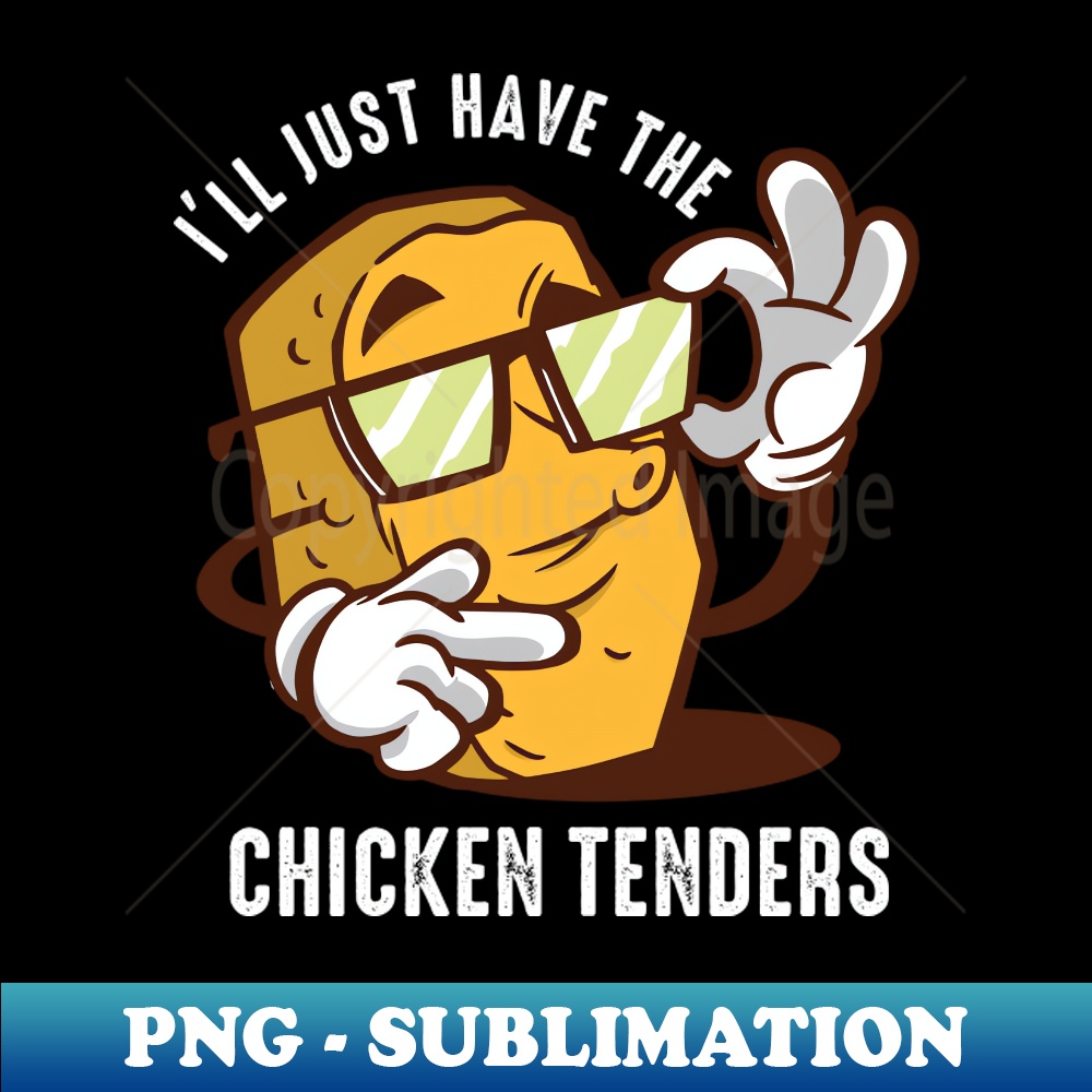 Ill Just Have The Chicken Tenders - PNG Transparent Digital | Inspire ...