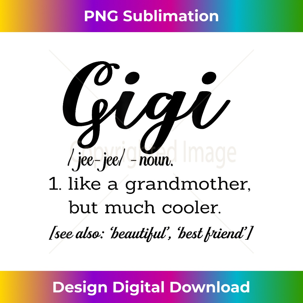 Gigi Definition Noun Like A Grandmother But Much Cooler - Fu | Inspire ...