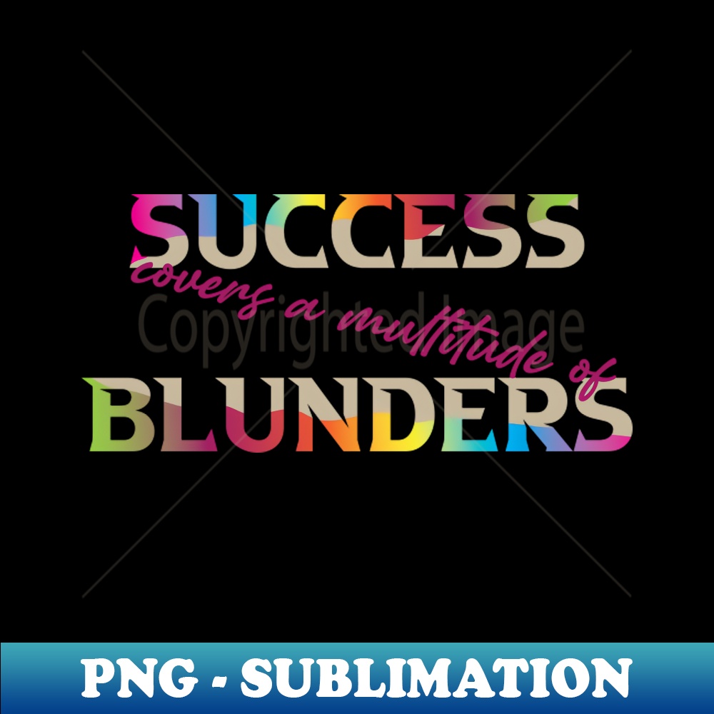 Success Covers a Multitude of Blunders Success Moving Forwar | Inspire ...