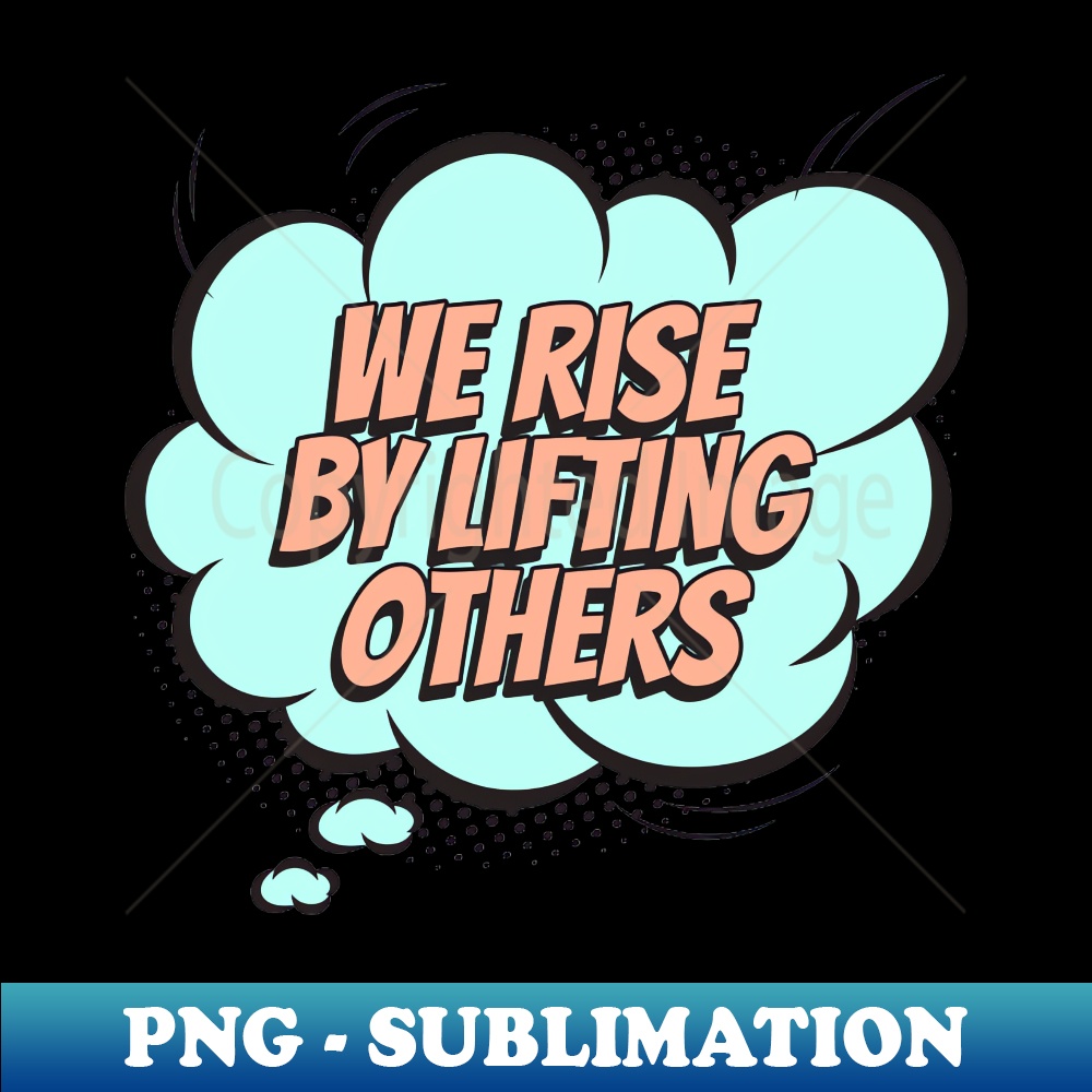 We rise by lifting others - Comic Book Graphic - Digital Sub | Inspire ...