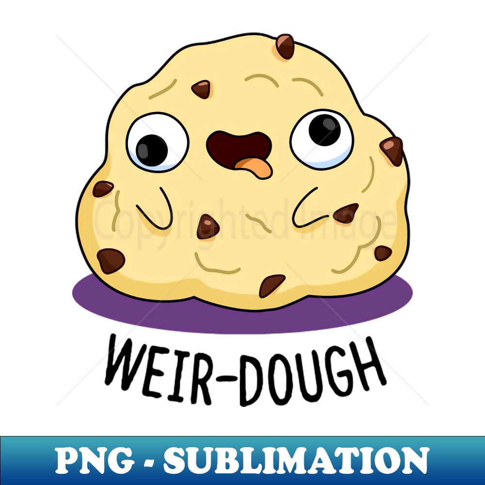 Weir-dough Cute Dough Pun - Artistic Sublimation Digital Fil | Inspire ...