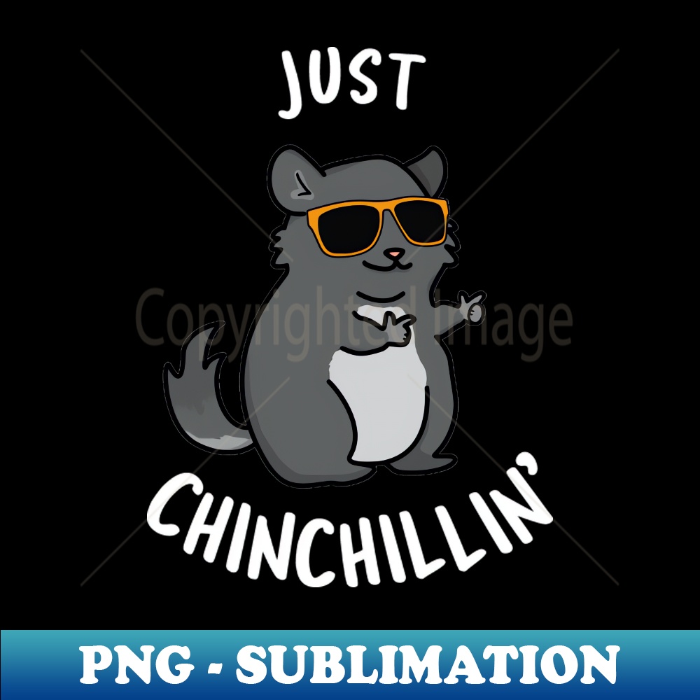 Just Chinchillin Cute Chincilla Pun - High-Quality PNG Subli | Inspire Uplift