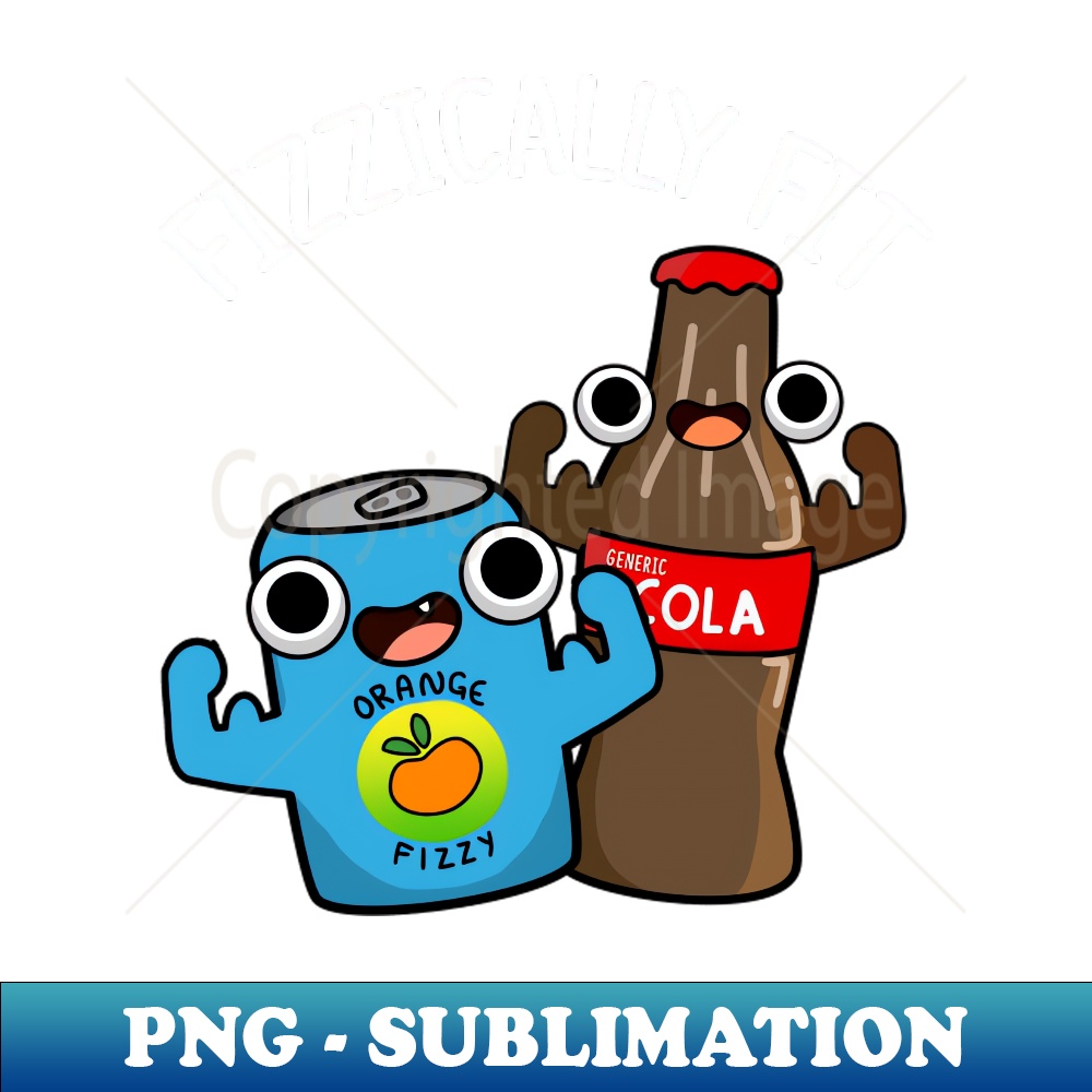 Fizzically Fit Funny Fizzy Cola Pun - Professional Sublimati | Inspire ...