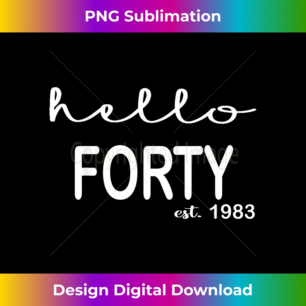 Hello Forty Est 1983 - 40th Birthday Men Women 40 Years Old | Inspire ...