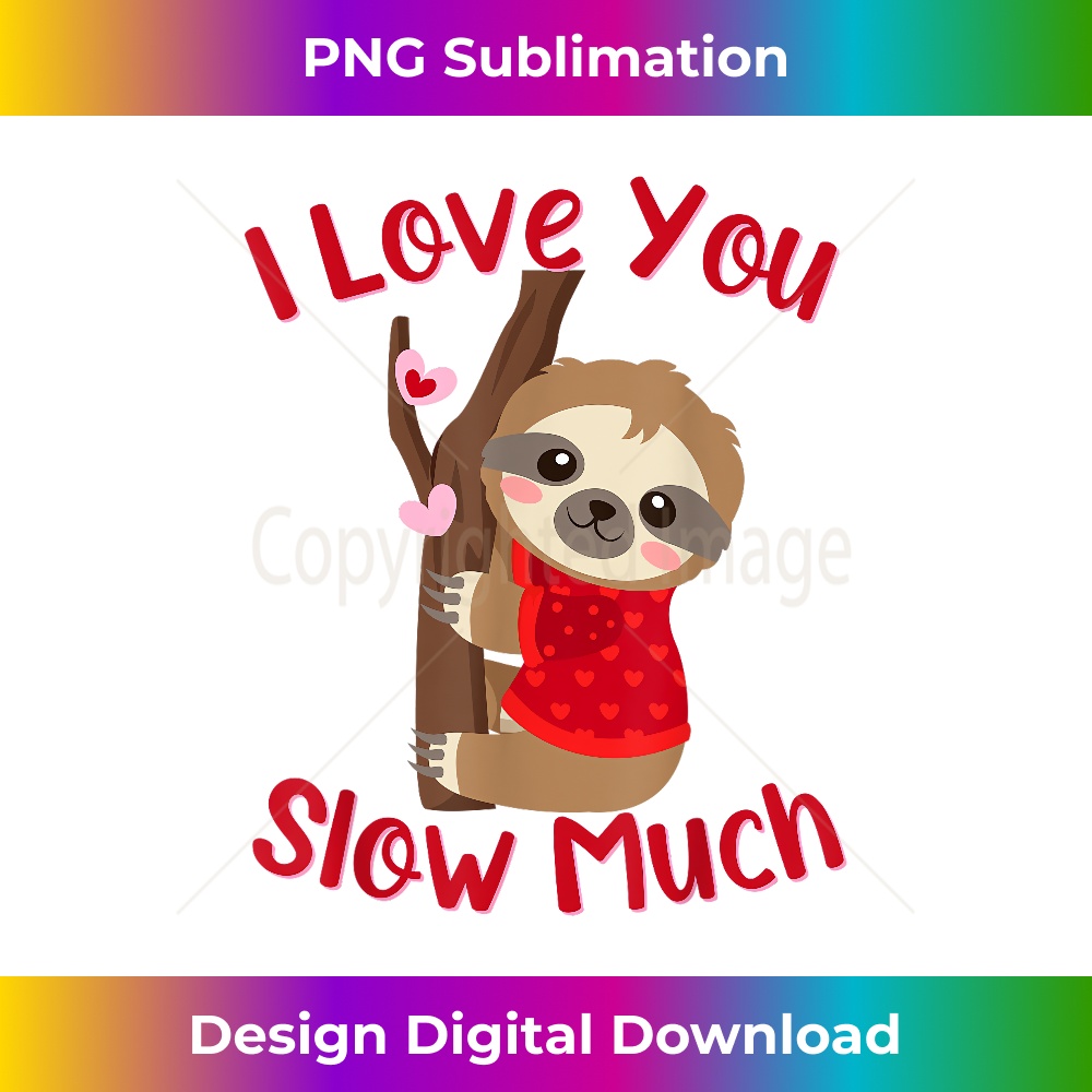 I Love You Slow Much Cute Sloth Valentine - Urban Sublimatio | Inspire ...