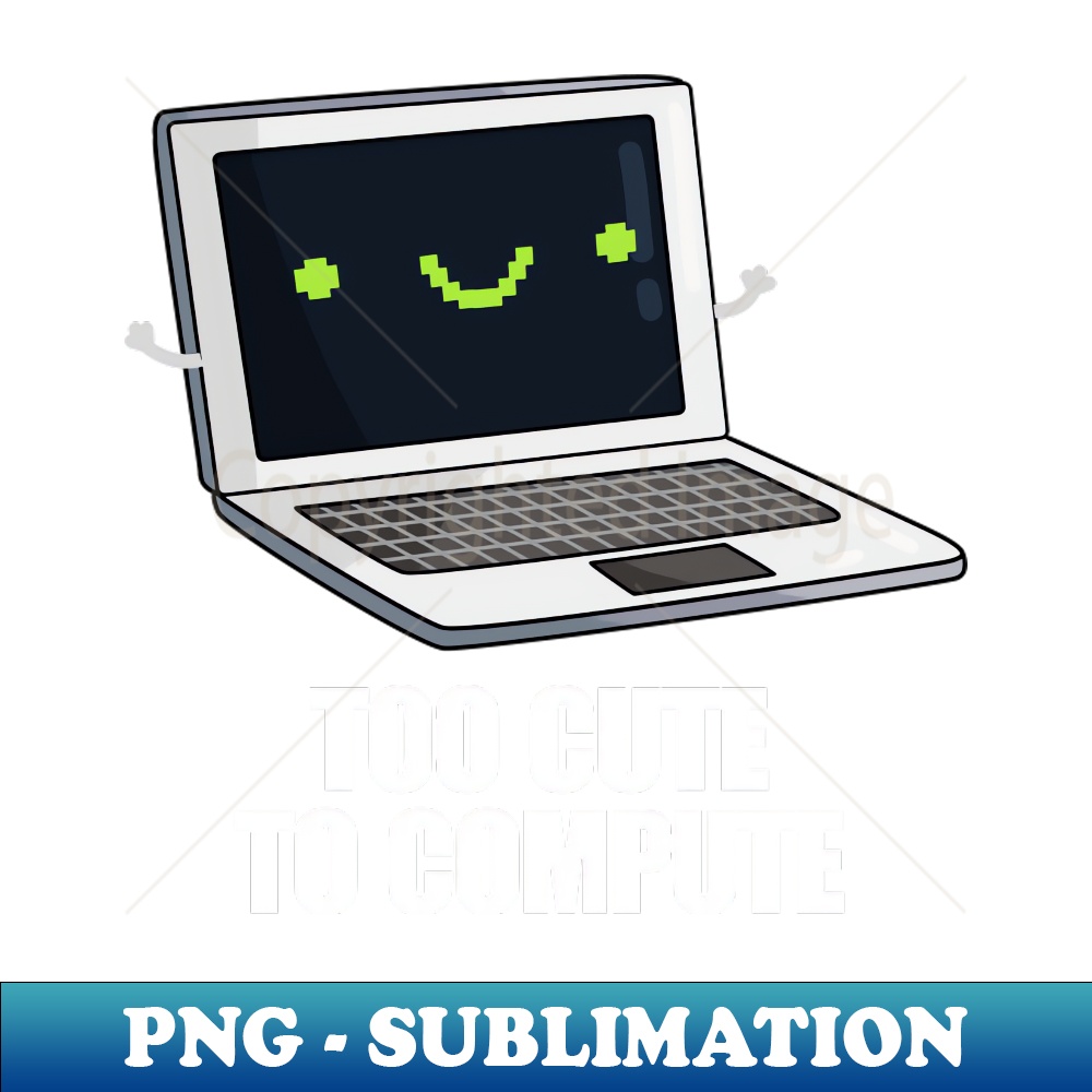 Too Cute To Compute Funny Computer Pun - Vintage Sublimation | Inspire ...