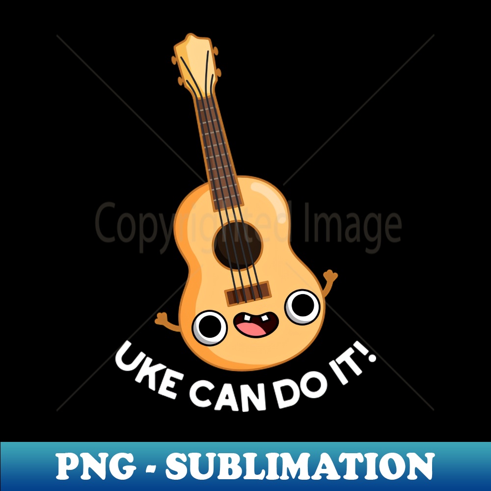 Uke Can Do It Funny Ukulele Pun - Vintage Sublimation PNG Do | Inspire ...