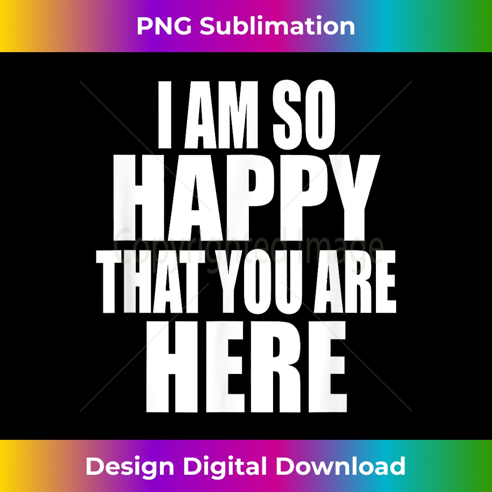 I AM SO HAPPY THAT YOU ARE HERE Positive Encouraging - Futur | Inspire ...