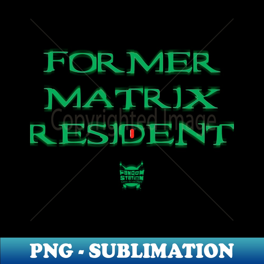 Former Matrix Resident - Exclusive PNG Sublimation Download - Inspire ...