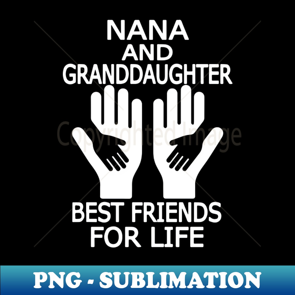Nana And Granddaughter Best Friends For Life Daughter T Shir | Inspire ...