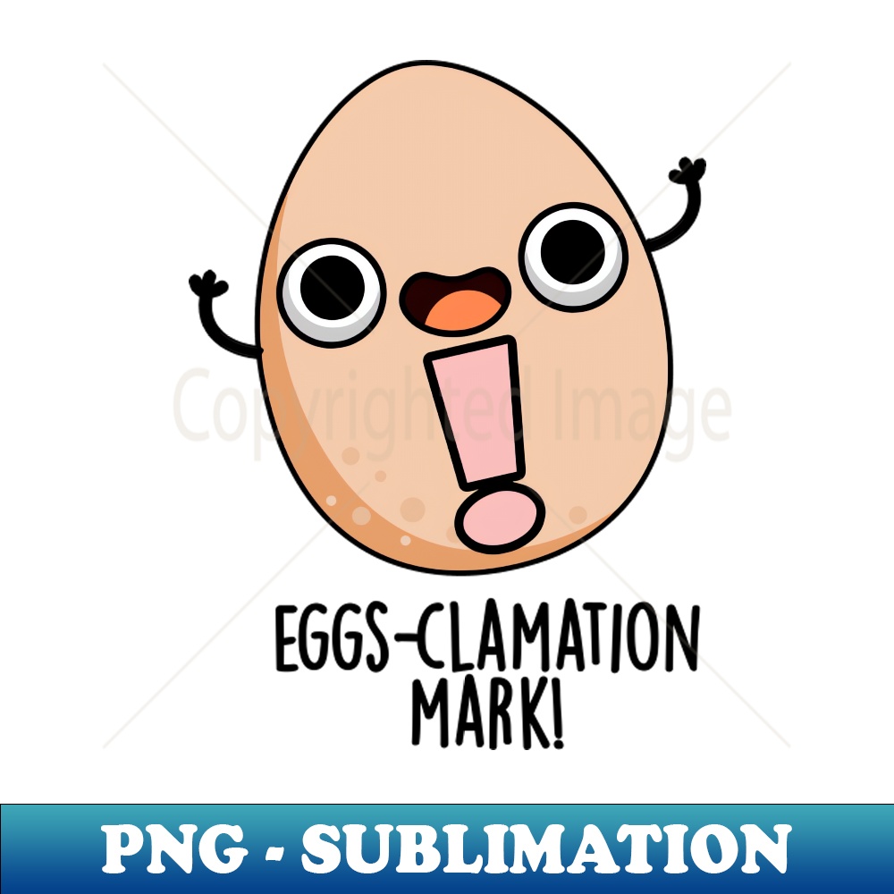 Eggs-clamation Mark Cute Egg Pun - Exclusive Sublimation Dig | Inspire ...