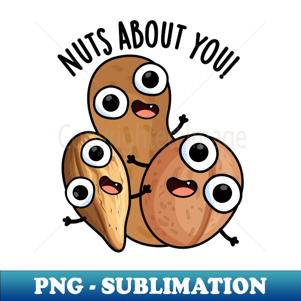 Nuts About You Funny Nut Puns - Unique Sublimation PNG Downl | Inspire ...