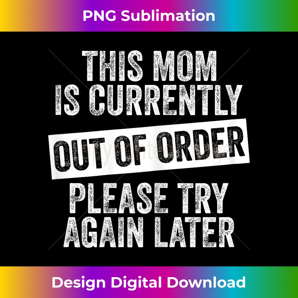 This Mom Is Currently Out Of Order Please Try Again Later - | Inspire ...