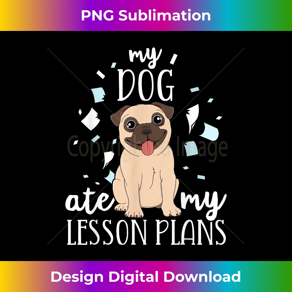 My Dog Ate My Lesson Plans Teacher Appreciation Pug Gift - I - Inspire ...