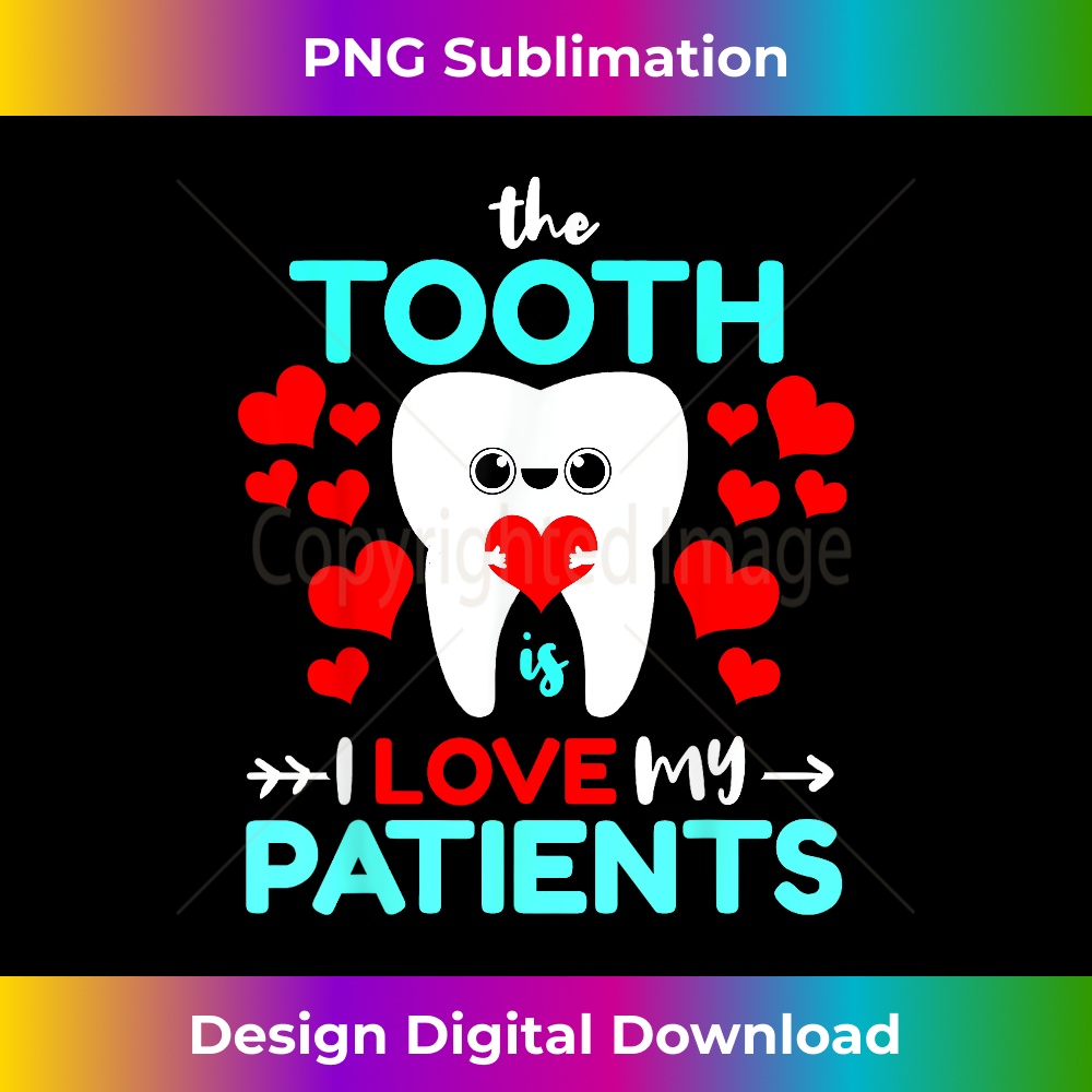 The Tooth Is I Love My Patients Valentines Day Dentist - Cla | Inspire ...