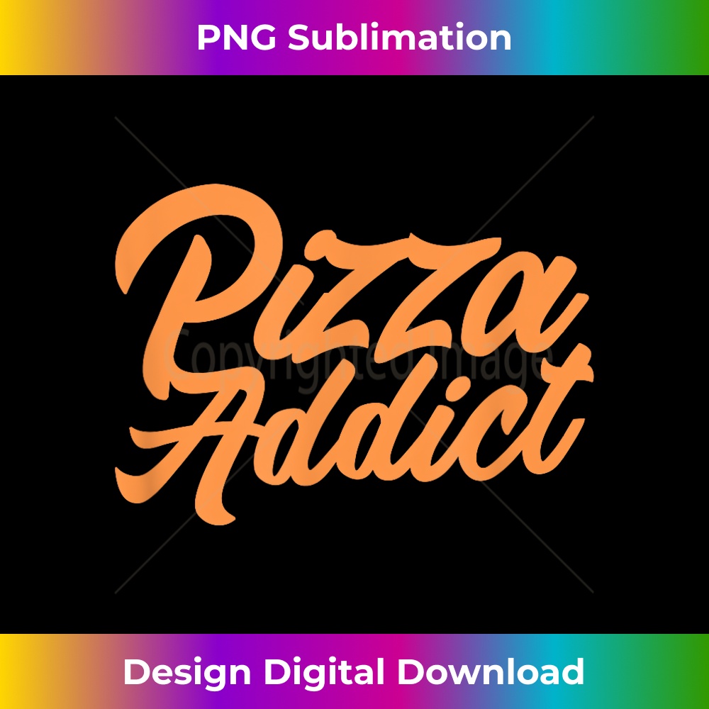 Pizza Addict Funny Pizza Lover - Sophisticated PNG Sublimati - Inspire ...