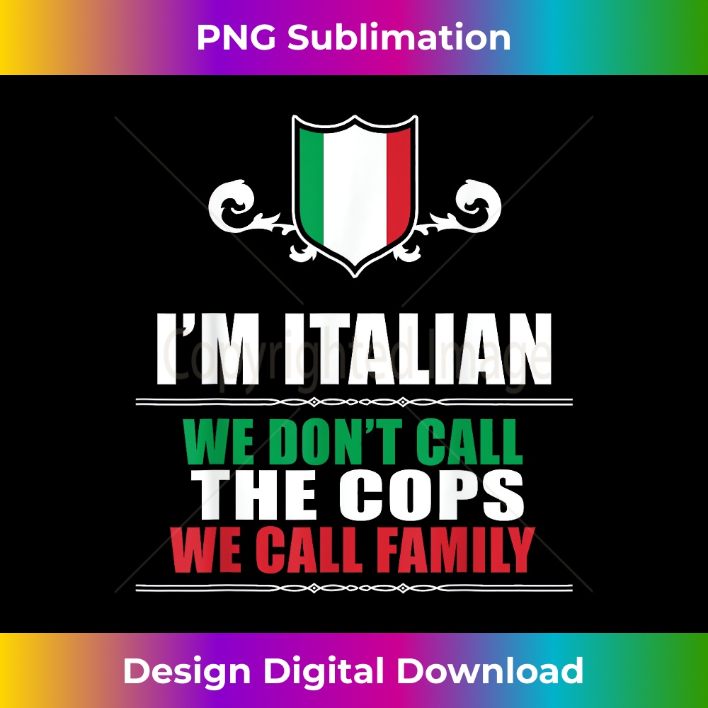 I'm Italian We Don't Call The Cops Italian Gift - Minimalist | Inspire ...