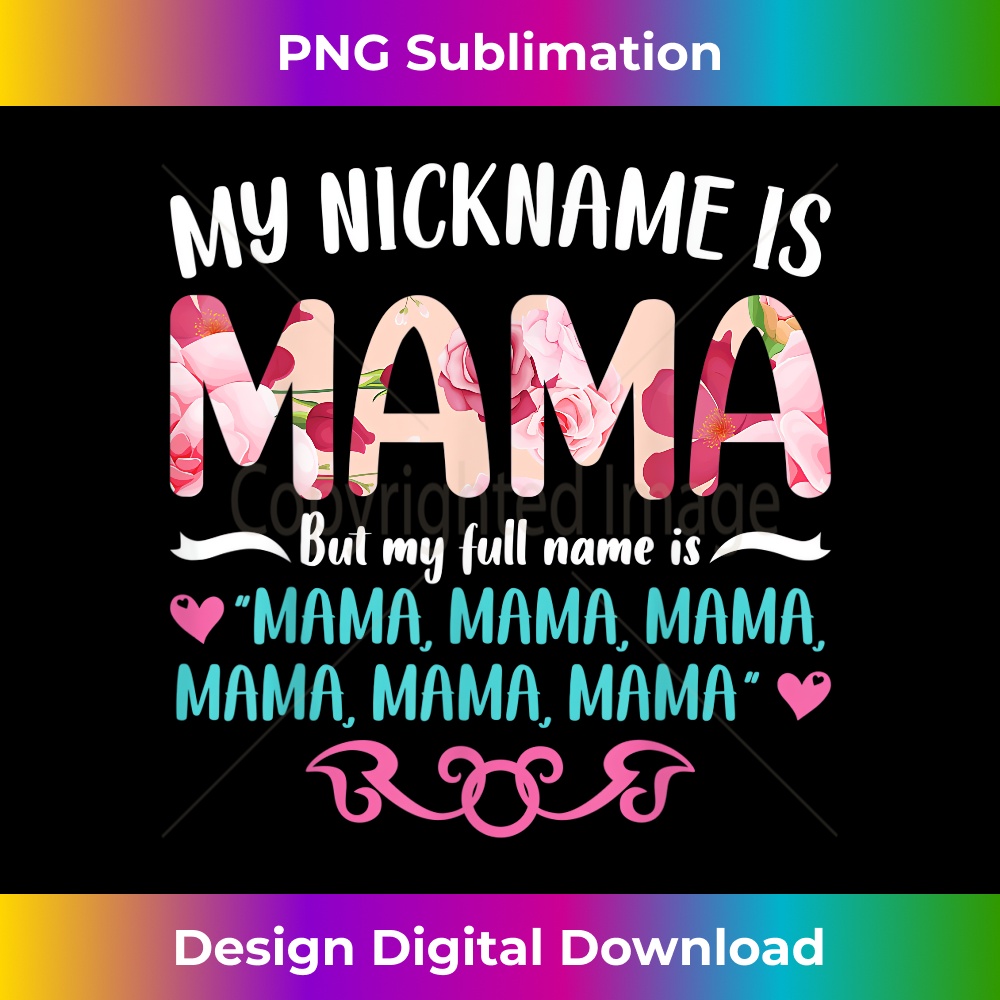 My Nickname Is Mama My Full Name Is Mama Happy Mother's Day | Inspire ...