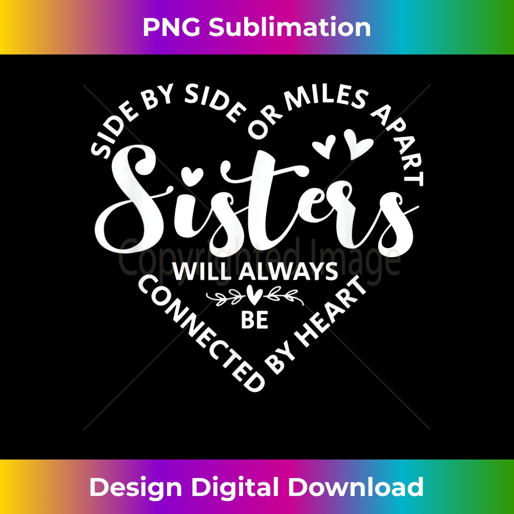 Side By Side Sisters Will Always Connected By Heart Sister - | Inspire ...