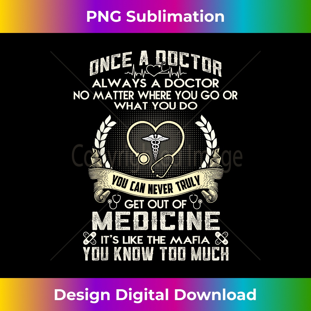 Once A Doctor Always A Doctor - Bohemian Sublimation Digital | Inspire ...