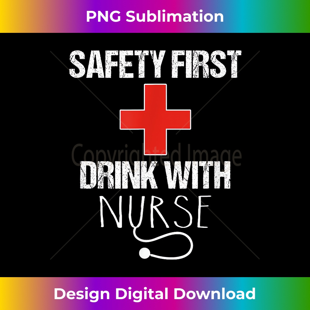 Safety first Drink with Nurse - Contemporary PNG Sublimation | Inspire Uplift