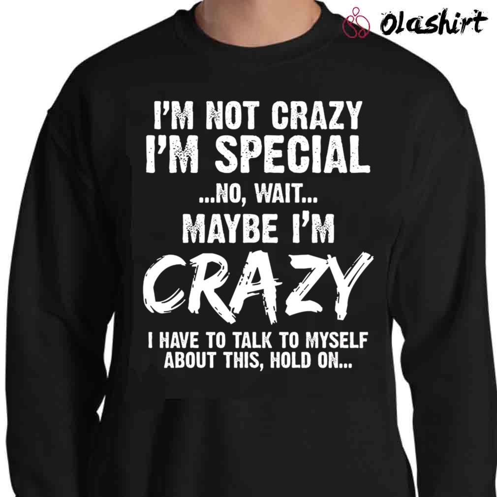 New I am Not Crazy I am Special No Wait Maybe I am Crazy I H | Inspire ...
