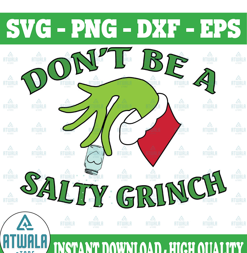 Dont Be A Salty Grinch SVG, Grinch Christmas SVG, How Grinch - Inspire ...