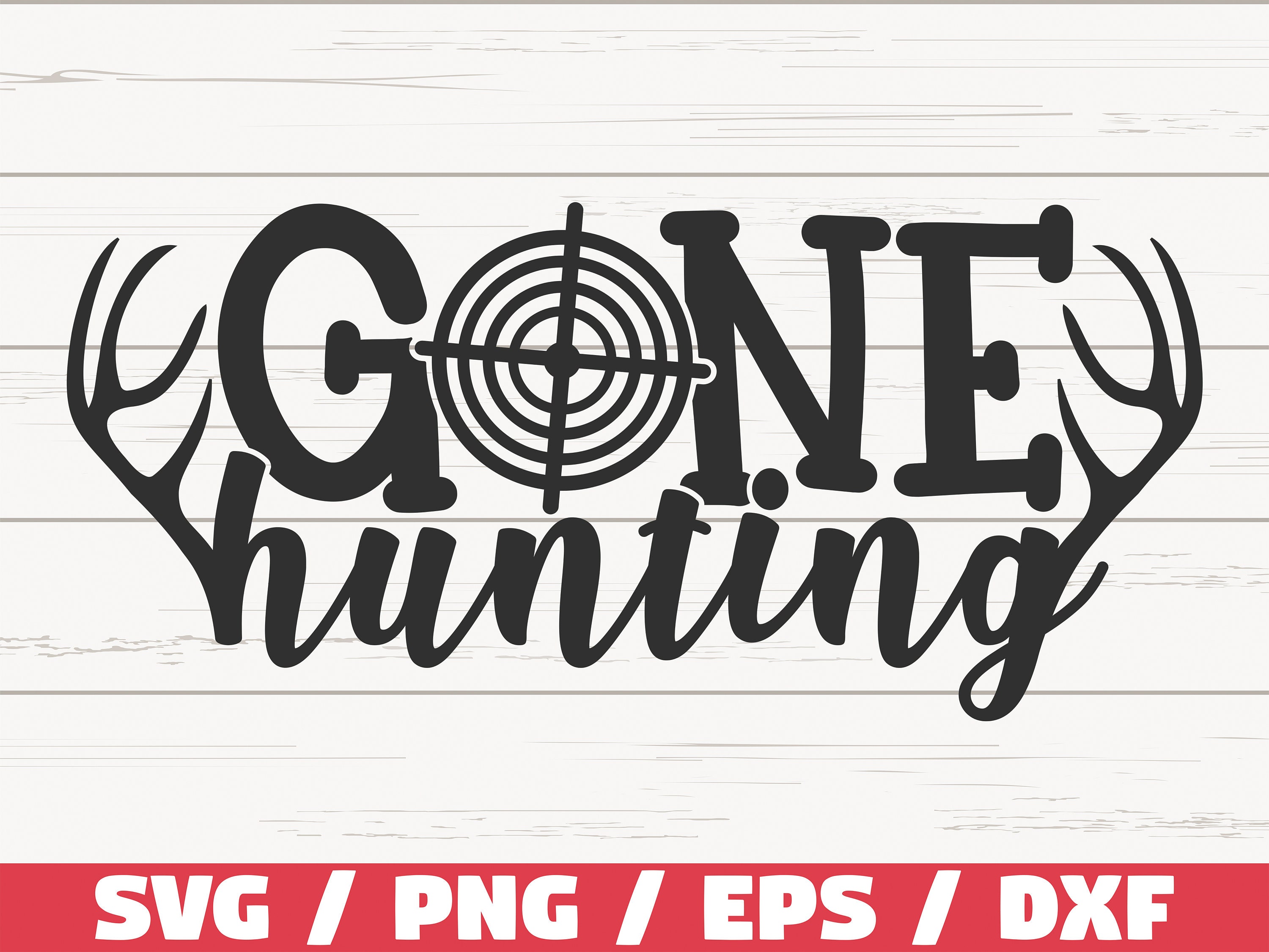 Gone Hunting SVG, Cut File, Cricut, Commercial use | Inspire Uplift