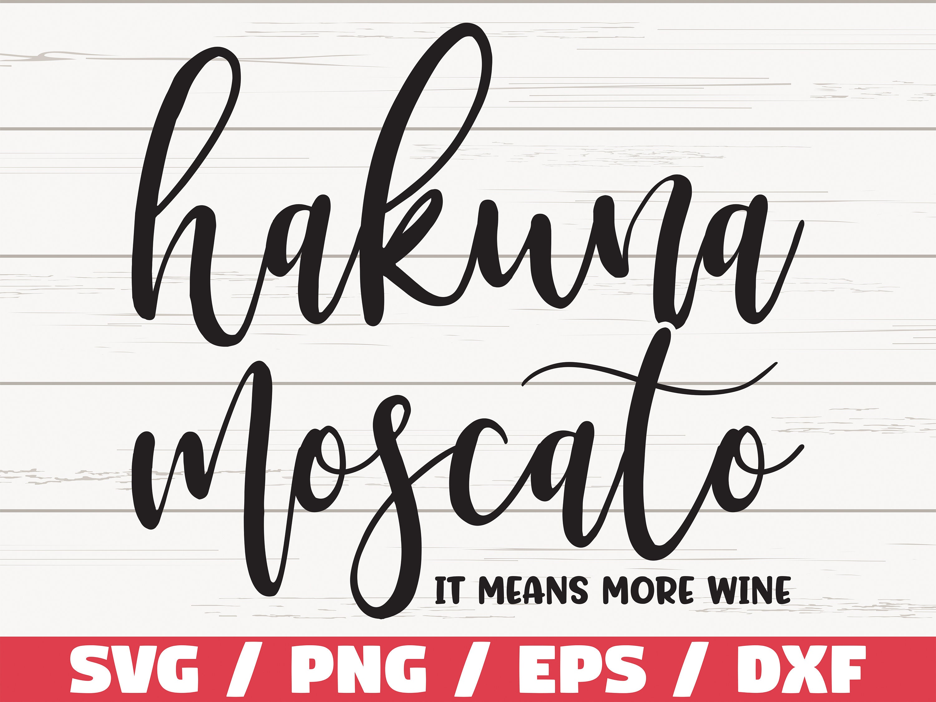 Hakuna Moscato SVG, It Means More Wine, Cut File, Cricut | Inspire Uplift