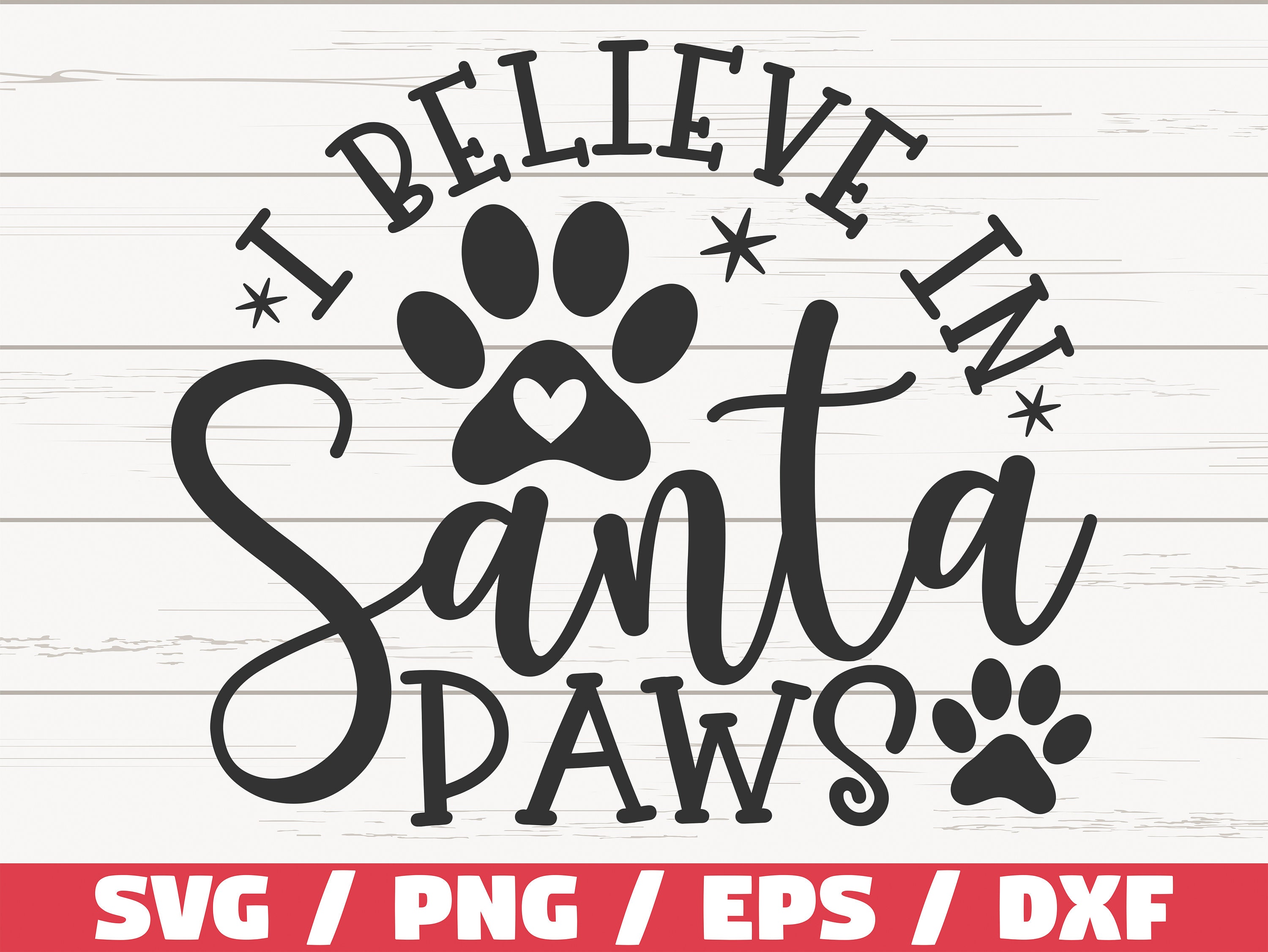 I Believe In Santa Paws SVG, Christmas Dog SVG, Cut File, Co | Inspire ...