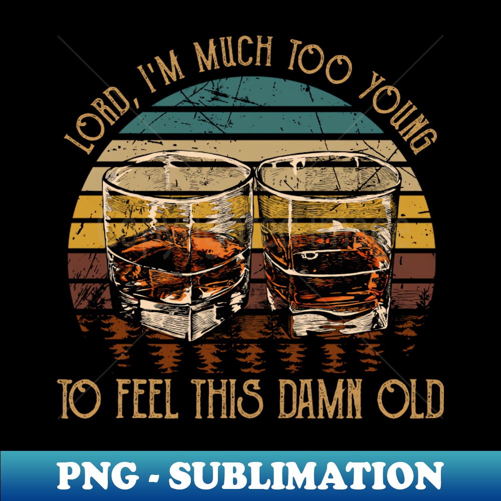 Lord Im Much Too Young To Feel This Damn Old Glass Whiskey V | Inspire ...