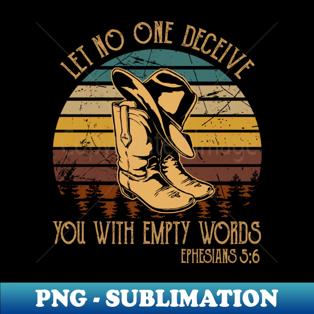 Let No One Deceive You With Empty Words Boot Hat Cowboy - Pr | Inspire ...